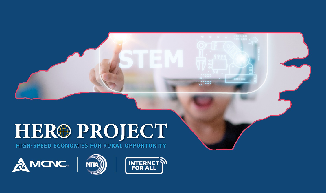 HERO Project: STEM is North Carolina’s secret sauce; connectivity is a main ingredient - MCNC
