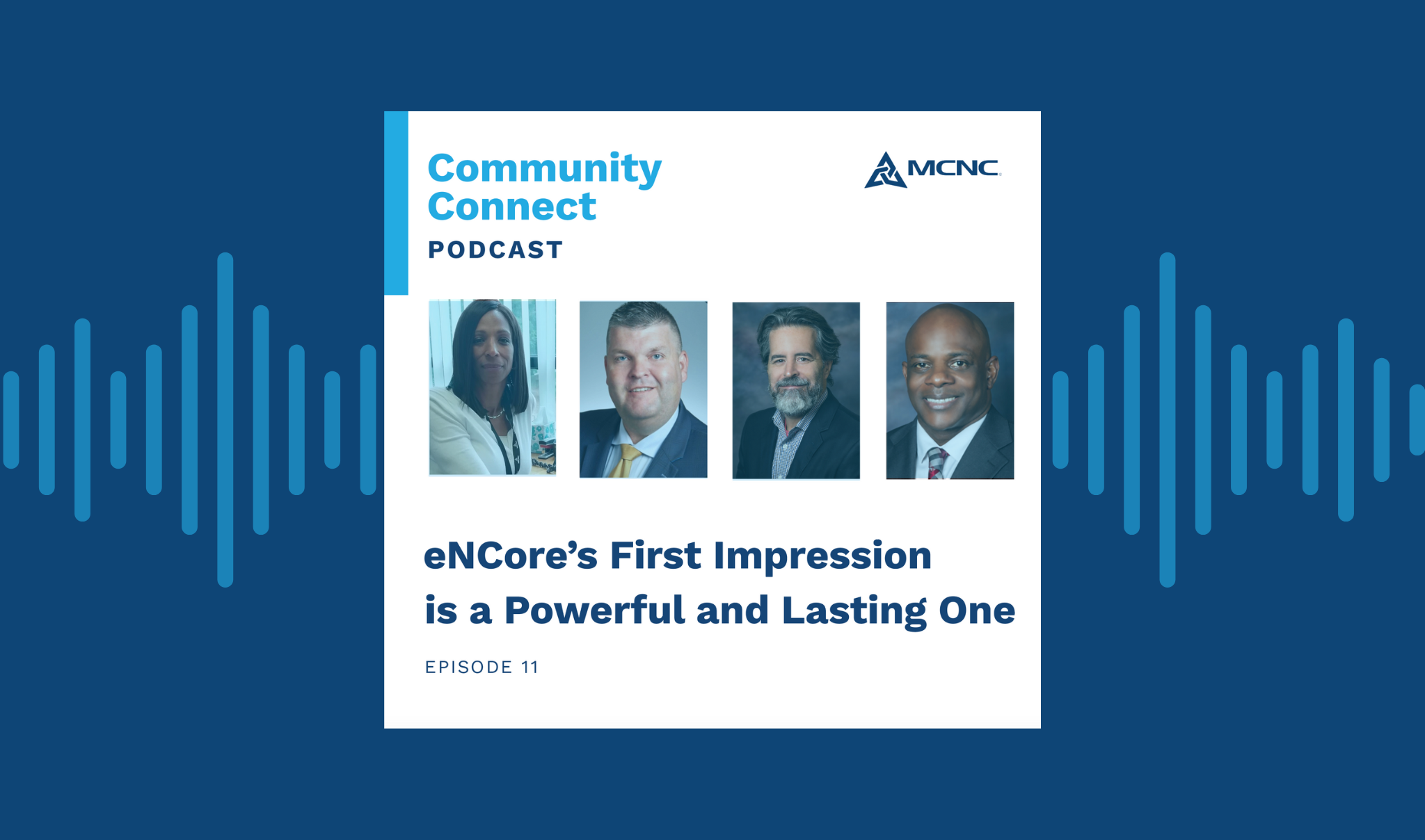 Podcast: eNCore's First Impression is a Powerful and Lasting One - MCNC
